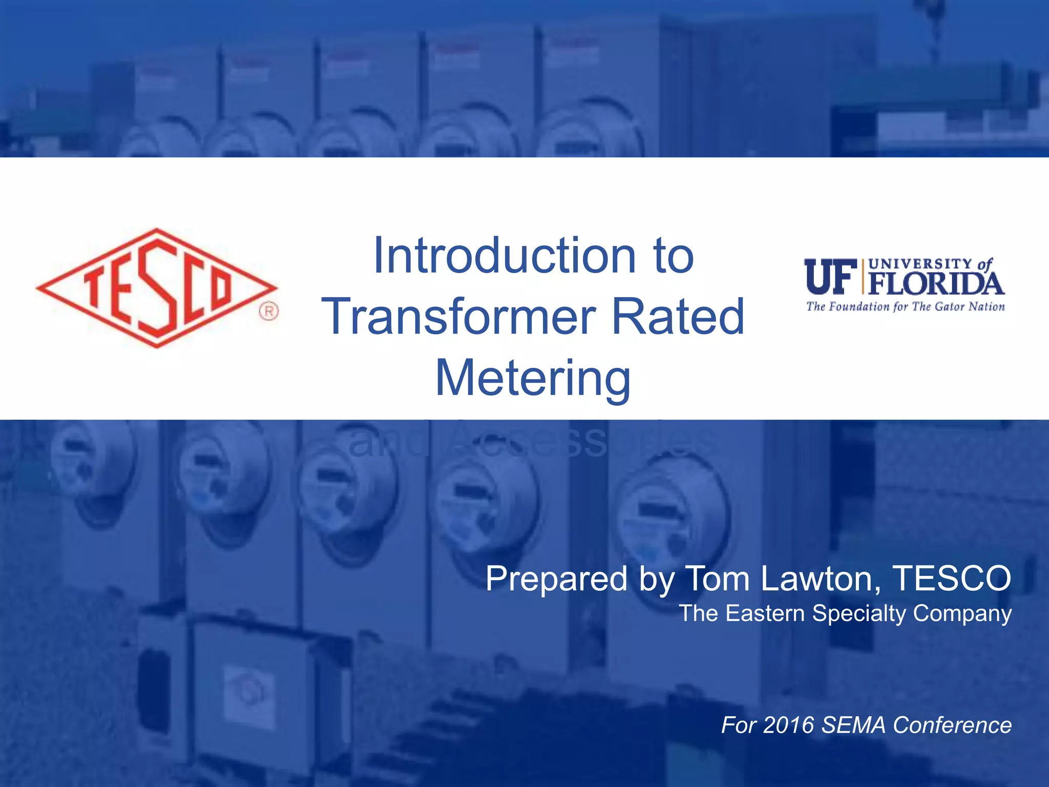 SEMA 2016 - Introduction to Transformer Rated Metering | PPTX