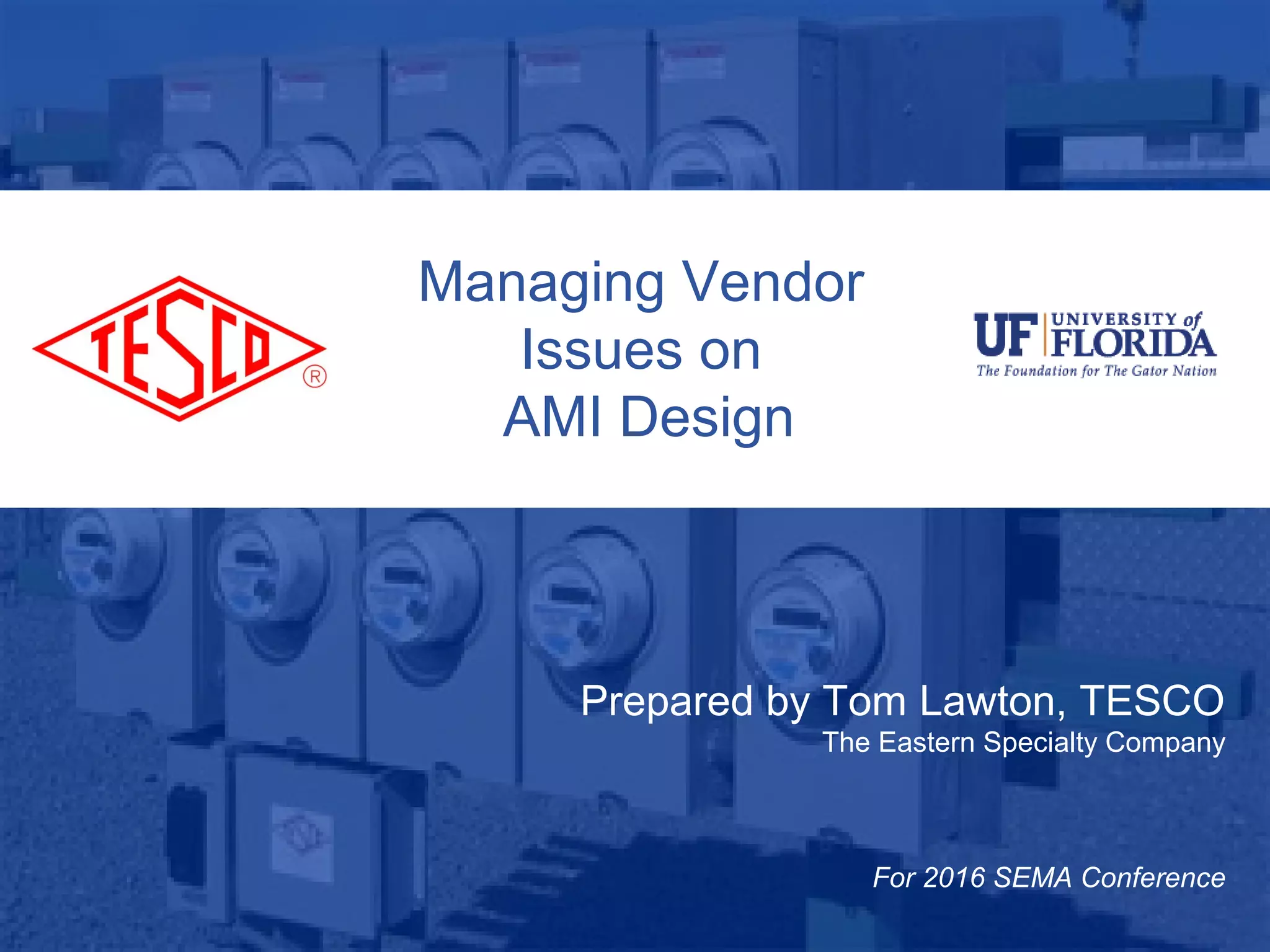 Sema 2016- Managing Vendor Issues on AMI Design | PPT