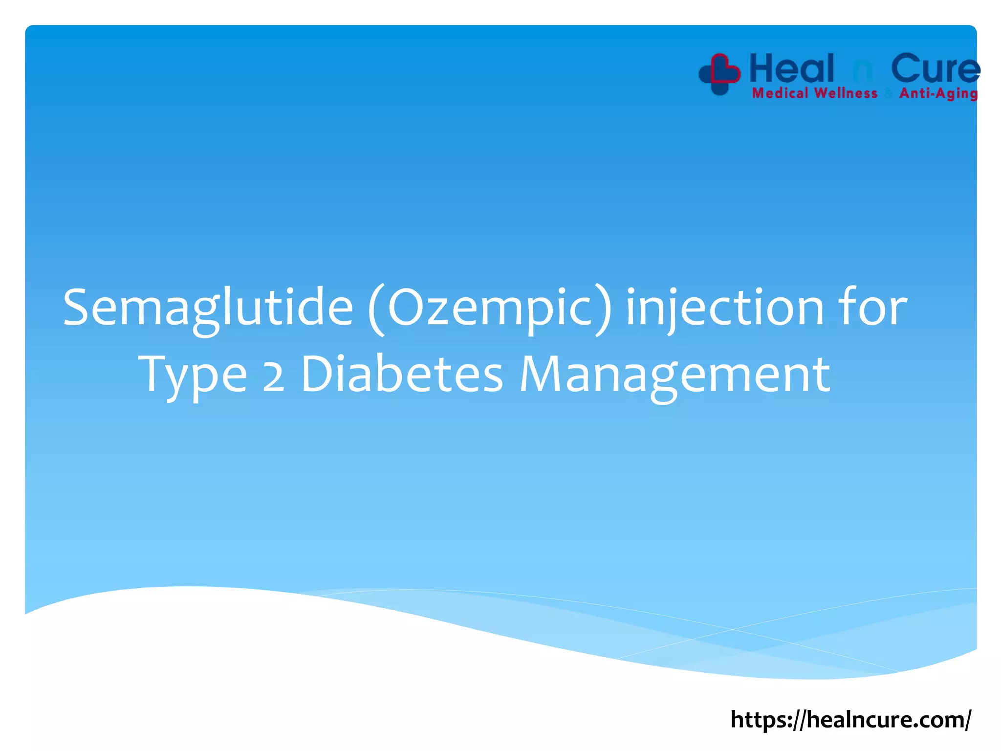 Semaglutide (Ozempic) injection for Type 2 Diabetes Management.pptx