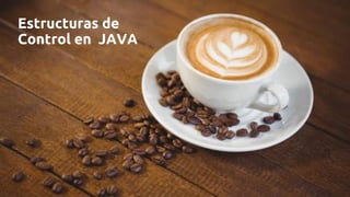 Semana 1 Estructuras de Control en Java | PPT