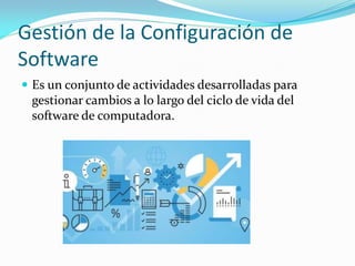 Semana 3 gestion de la configuracion y control de cambios | PDF
