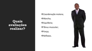 Sistema Neurológico_ marcha; equilibrio; reflexo; tônus e força.pptx