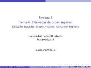 Derivadas de orden superior. Derivadas segundas. Matriz Hessiana ...