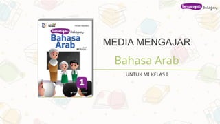 SEMANGAT BELAJAR B. ARAB MI KLS.1_KM-Media Mengajar-PPT Bahasa Arab Kelas 1 (1).pptx