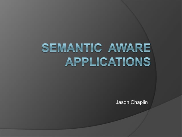 Semantic aware applications | PPTX