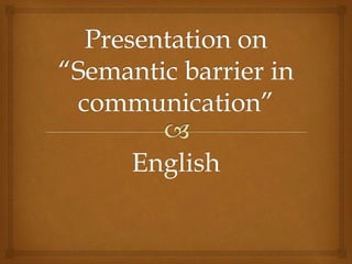 Semantic barriers in communication | PPTX