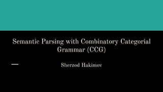 Semantic Parsing with Combinatory Categorial Grammar (CCG) | PDF