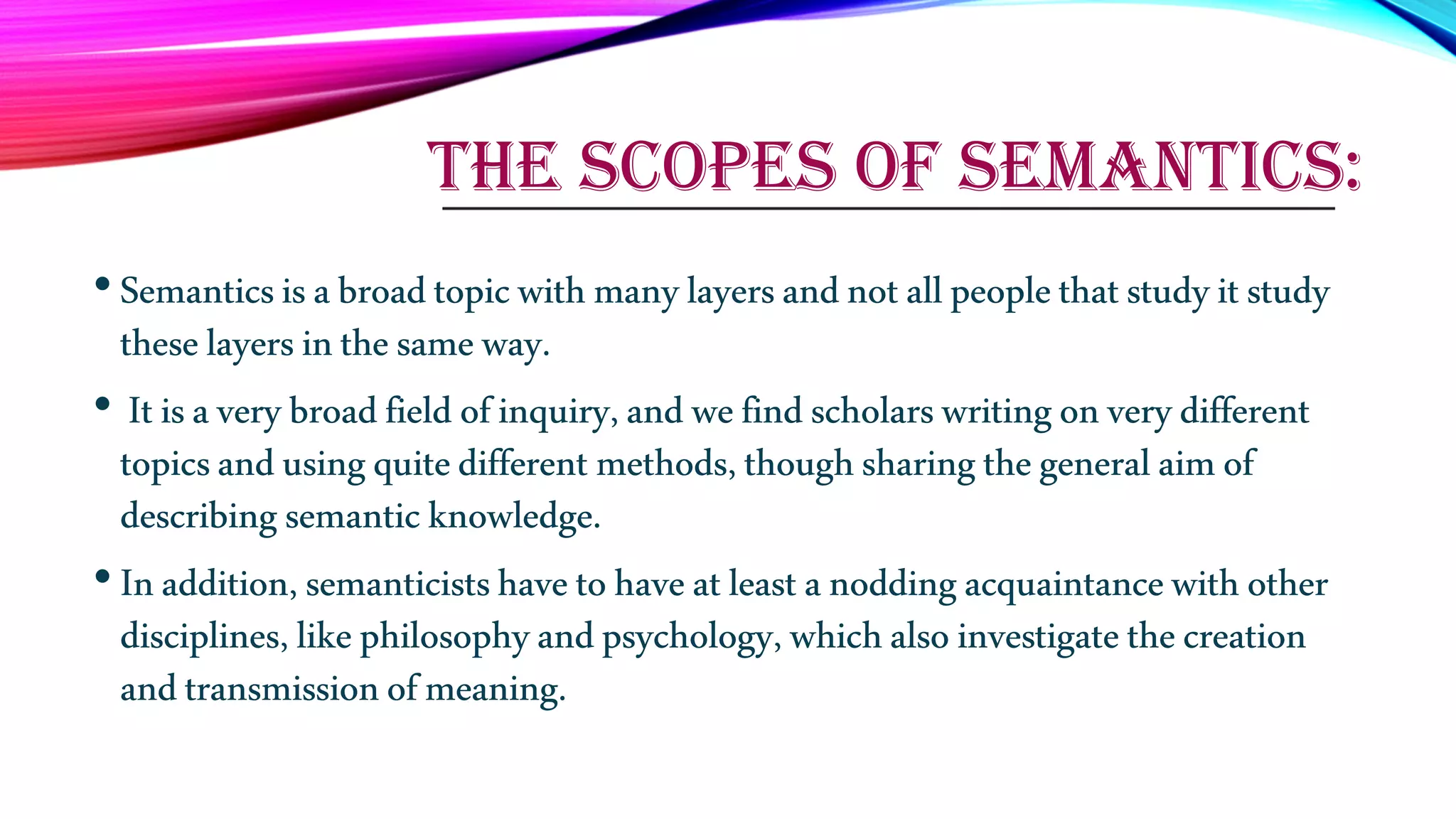 Semantics : study of meaning of words, phrases and sentences.. Roles ...