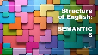 SEMANTICS- meaning of words and sentences | PPTX