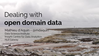 Dealing with Open Domain Data | PPT
