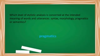 Semantics and Pragmatics_Stylistic Level of Analysis.pptx