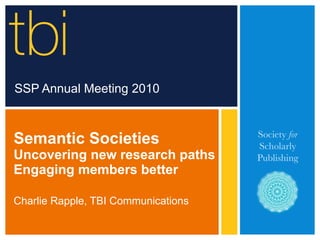 Semantic societies: uncovering new research paths, engaging members ...