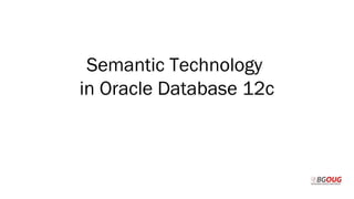 Semantic Technology In Oracle Database 12c | PPT