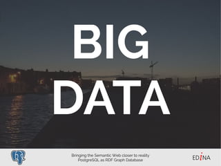 Bringing the Semantic Web closer to reality: PostgreSQL as RDF Graph Database | PPT