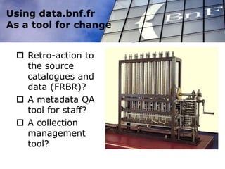 Semantic web at the Bibliothèque nationale de France: another French ...