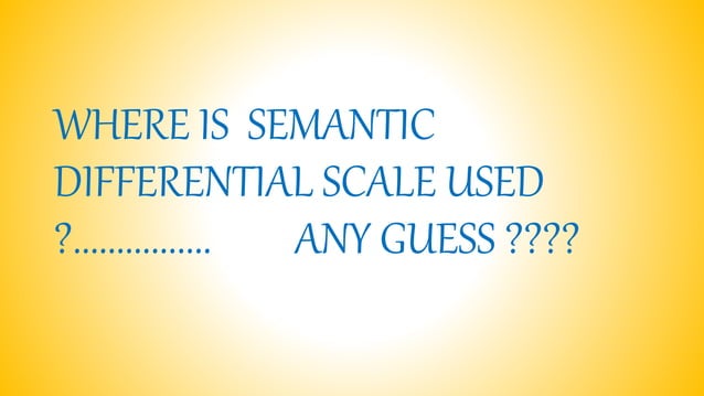 SEMATIC DIFFERENTIAL SCALE AND SUMMATED SCALE.pptx | Education