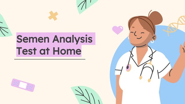 SEMEN ANALYSIS TEST AT HOME - SEMEN ANALYSIS PROCEDURE | PPT