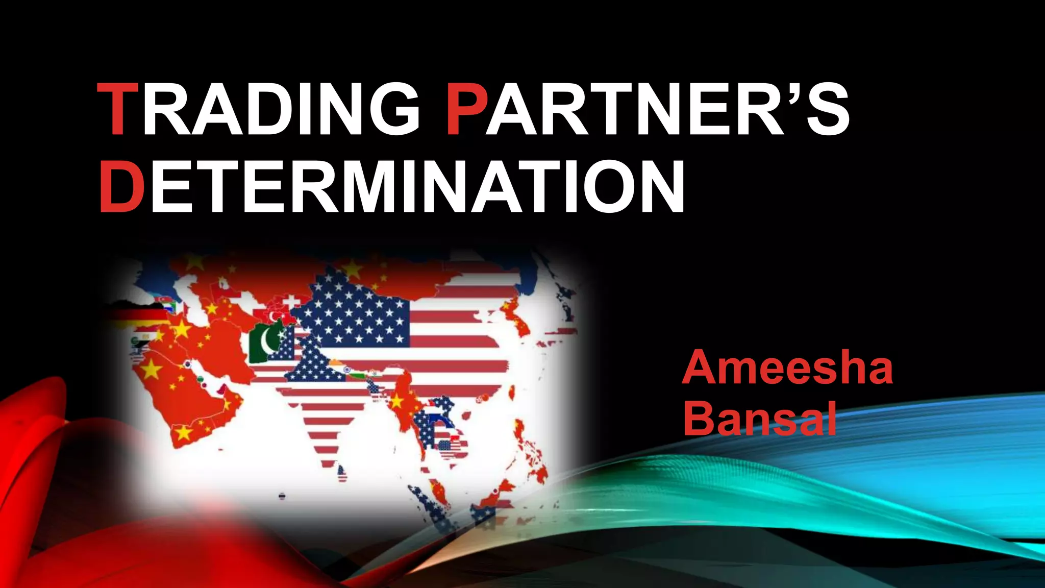 Trading Partner's Determination PPT- Ameesha Bansal | PPTX