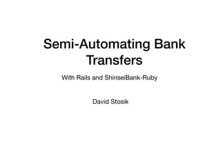 Semi-automated bank transfers with Rails and Shinsei | PDF | Programming Languages | Computing