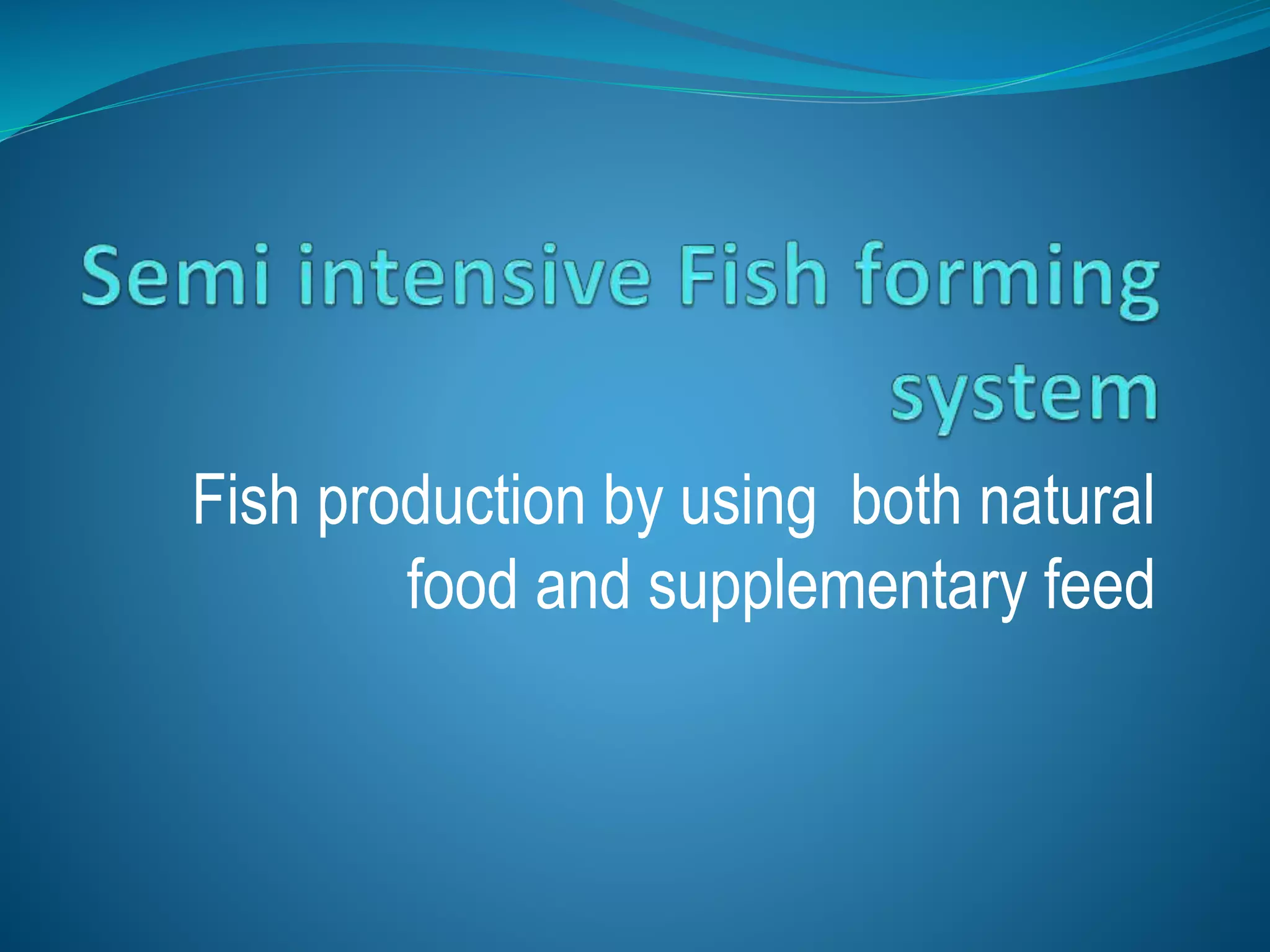 Semi intensive fish culture system | PPTX