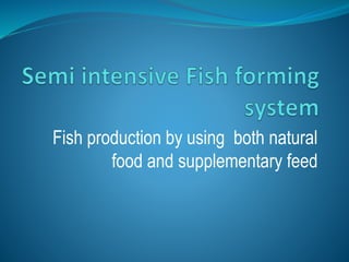 Semi intensive fish culture system | PPTX