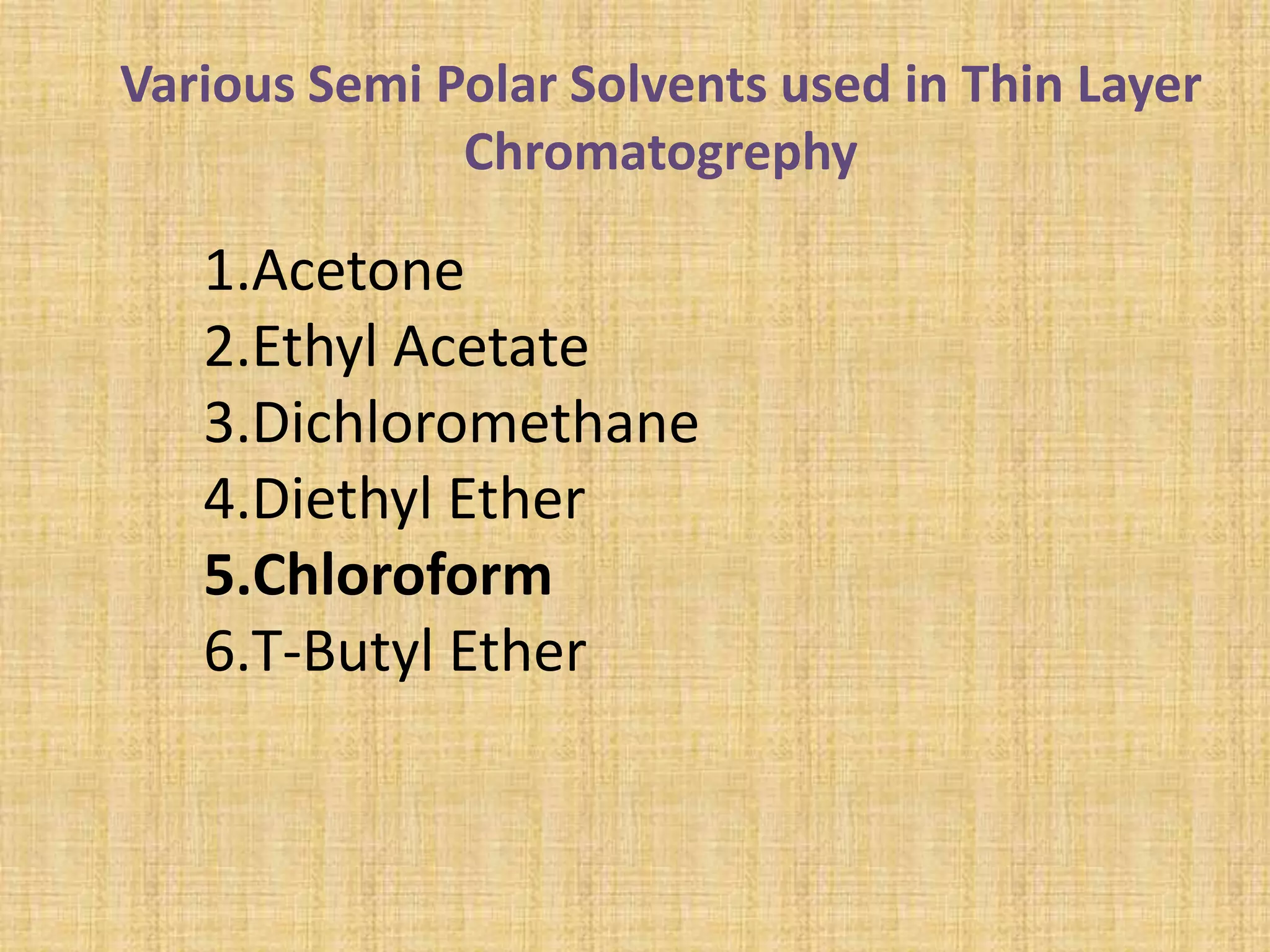 Semi polar solvents & their properties used in thin layer ...