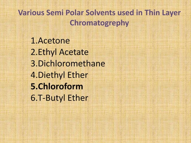 Semi polar solvents & their properties used in thin layer ...