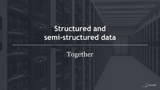Using semi-structured data in modern applications | PPT