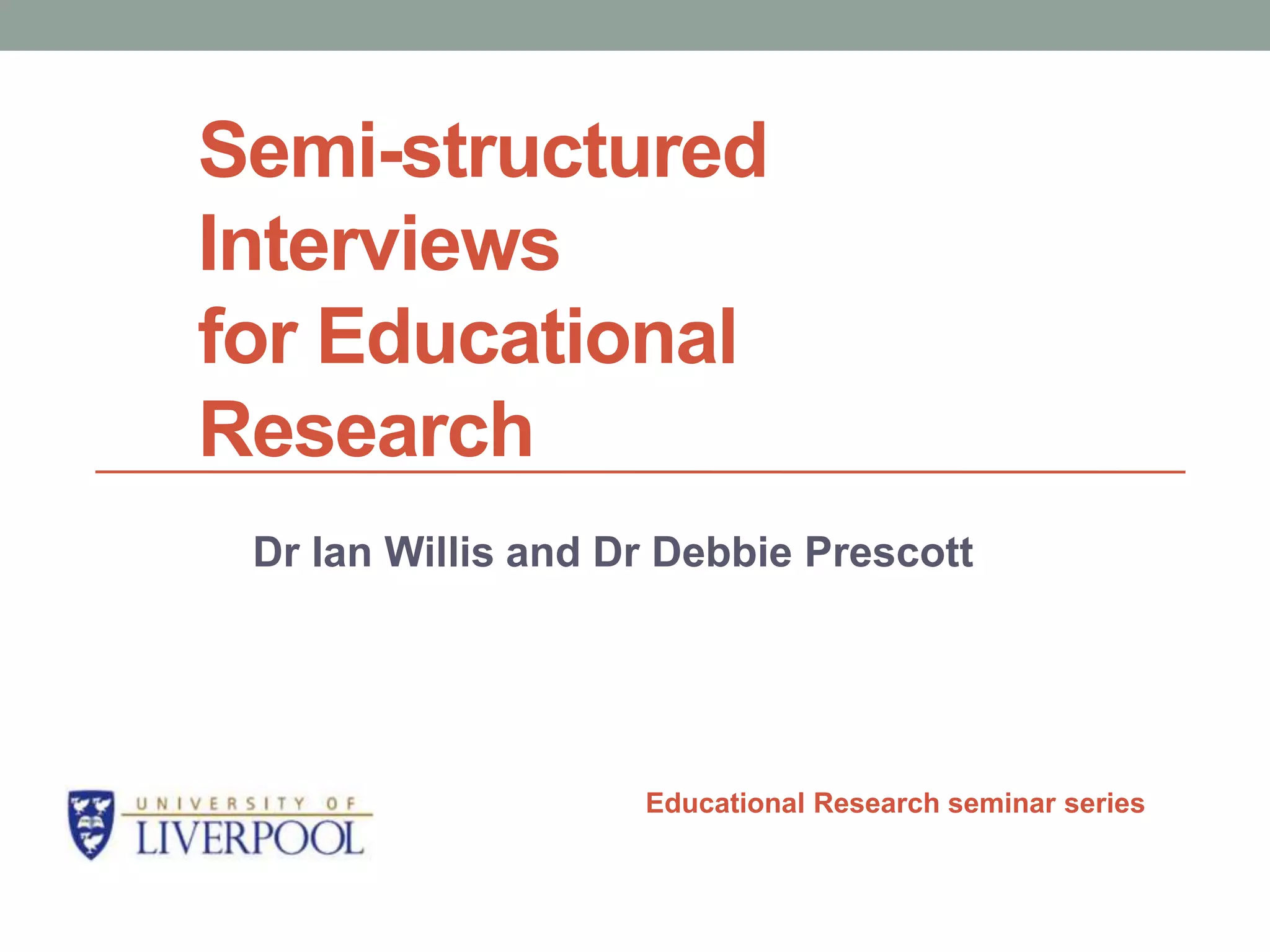 Semi structured interviews for education research | PPTX | Educational ...
