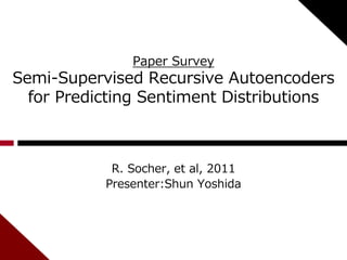 Semi supervised recursive autoencoders for predicting sentiment distributions | PPTX