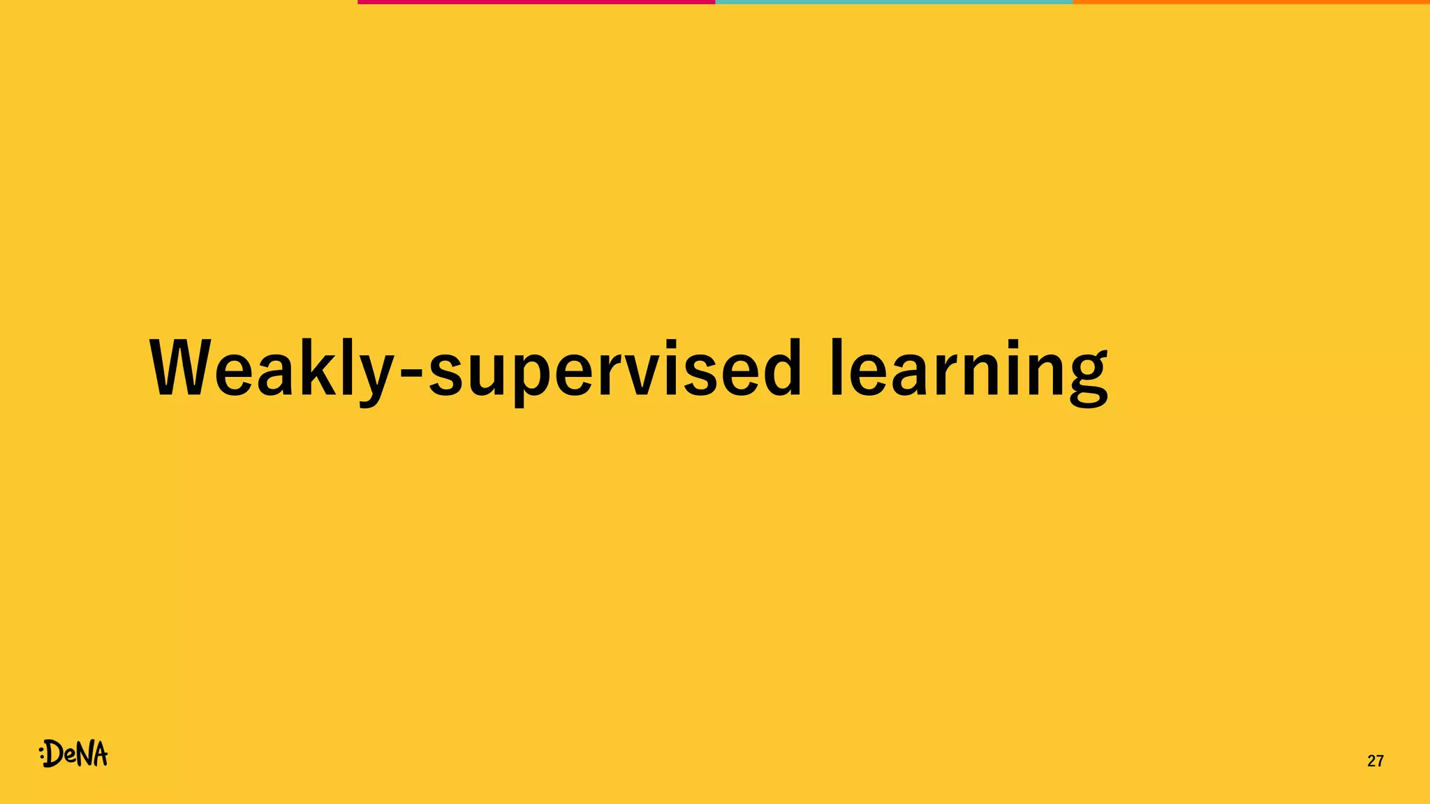 Semi supervised, weakly-supervised, unsupervised, and active learning | PPTX