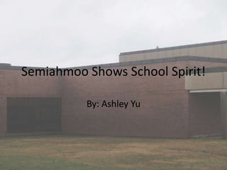 Semiahmoo shows school spirit! | PPTX