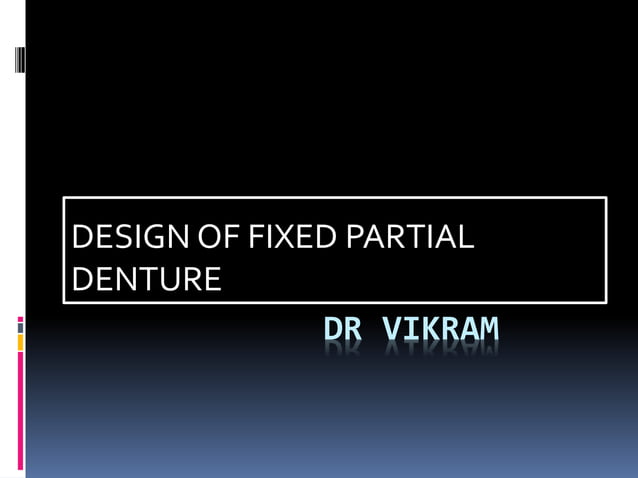 FIXED PARTIAL DENTURE -DESIGN CONSIDERATION | PPTX