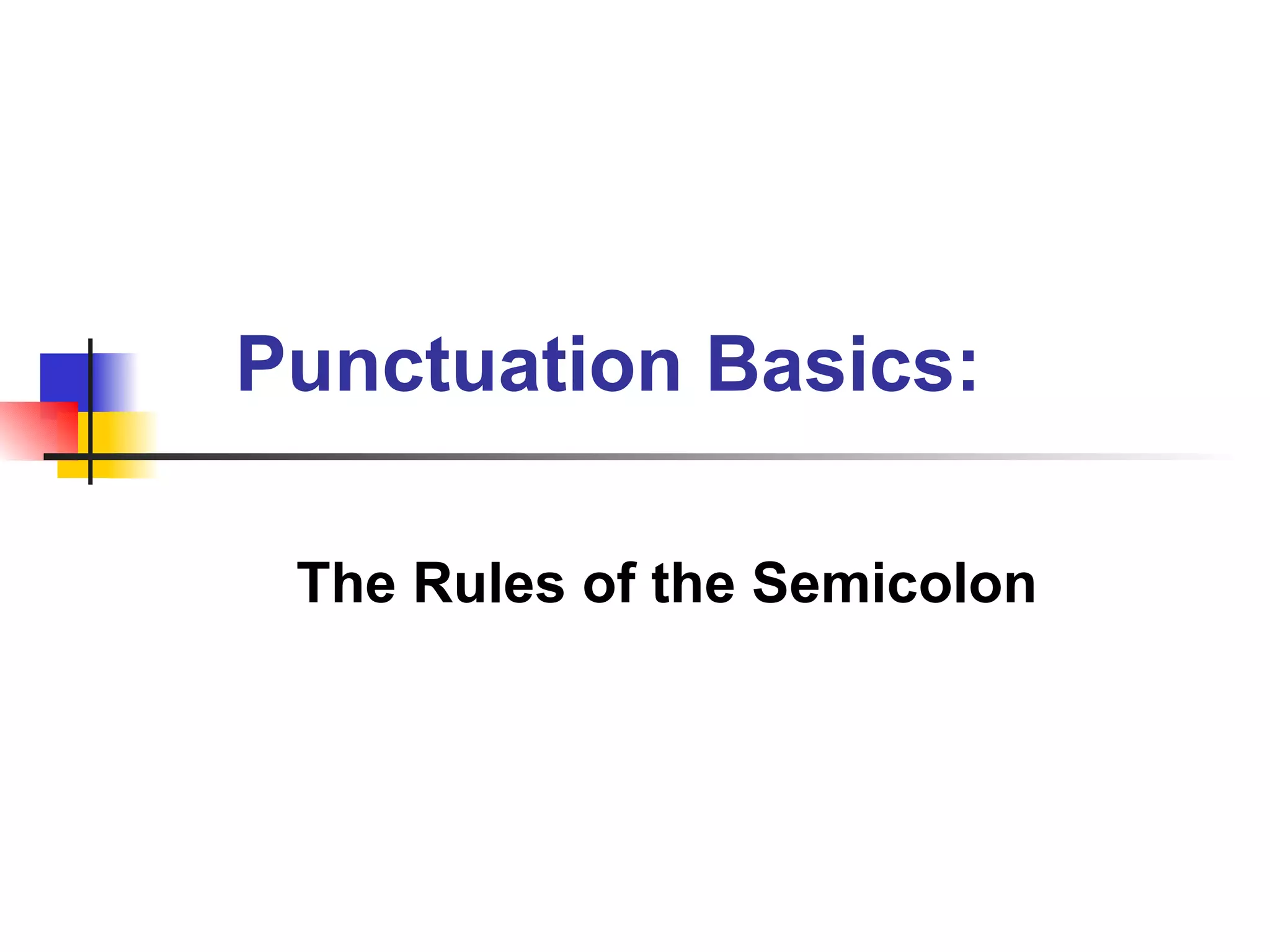 Punctuation Basics: The Semicolon | PPT
