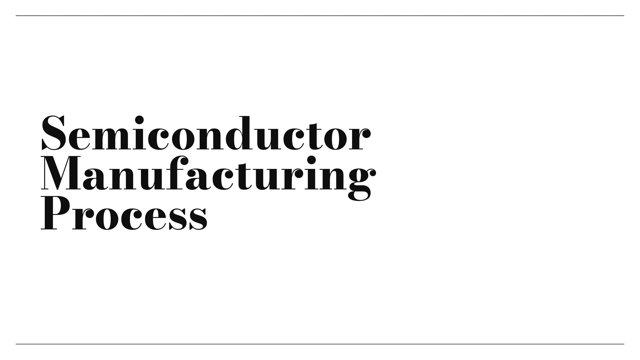Semiconductor Manufacturing Process.pptx | Chemistry | Science