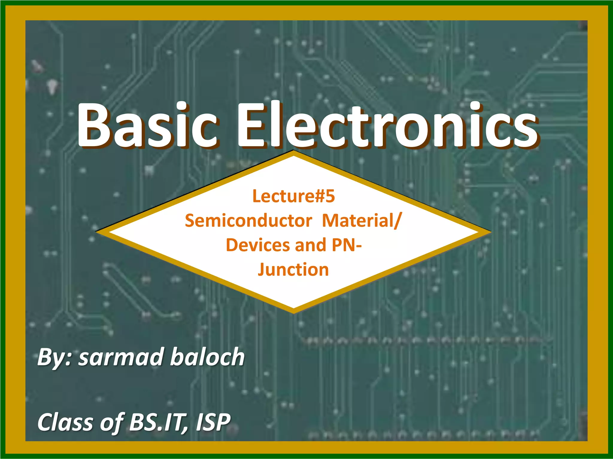 Semiconductor materials and pn junction by sarmad baloch | PPTX
