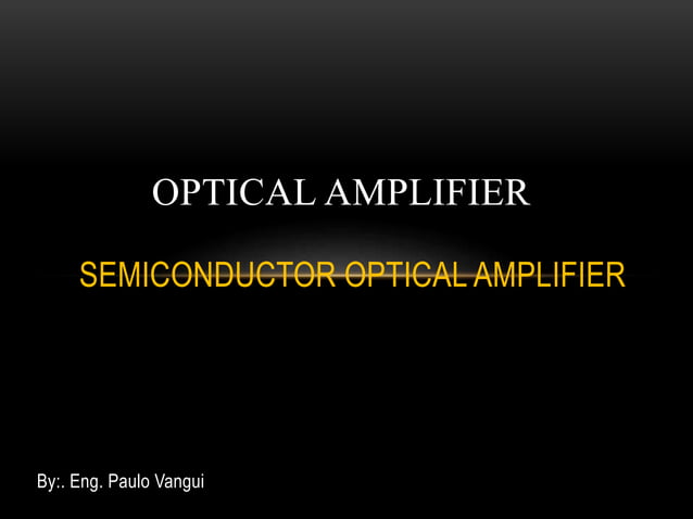 Semiconductor Optical Amplifier Soa Pptx Computer Networking Computing