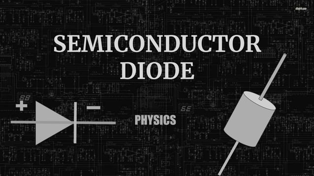 Semiconductor diode | semiconductor diode ppt | semiconductor diode for ...