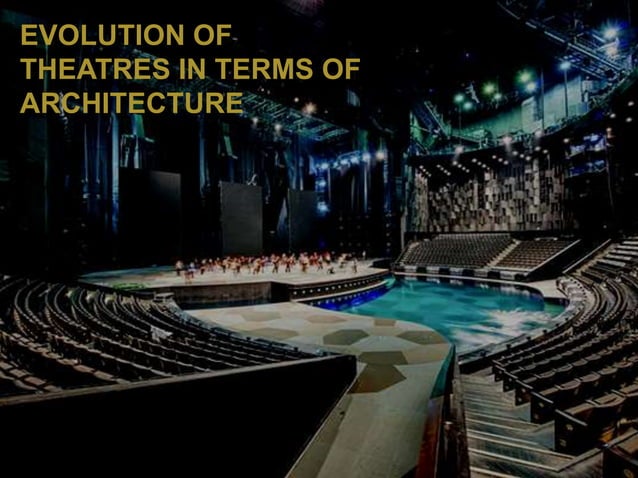 evolution of theatre architecture | PPTX