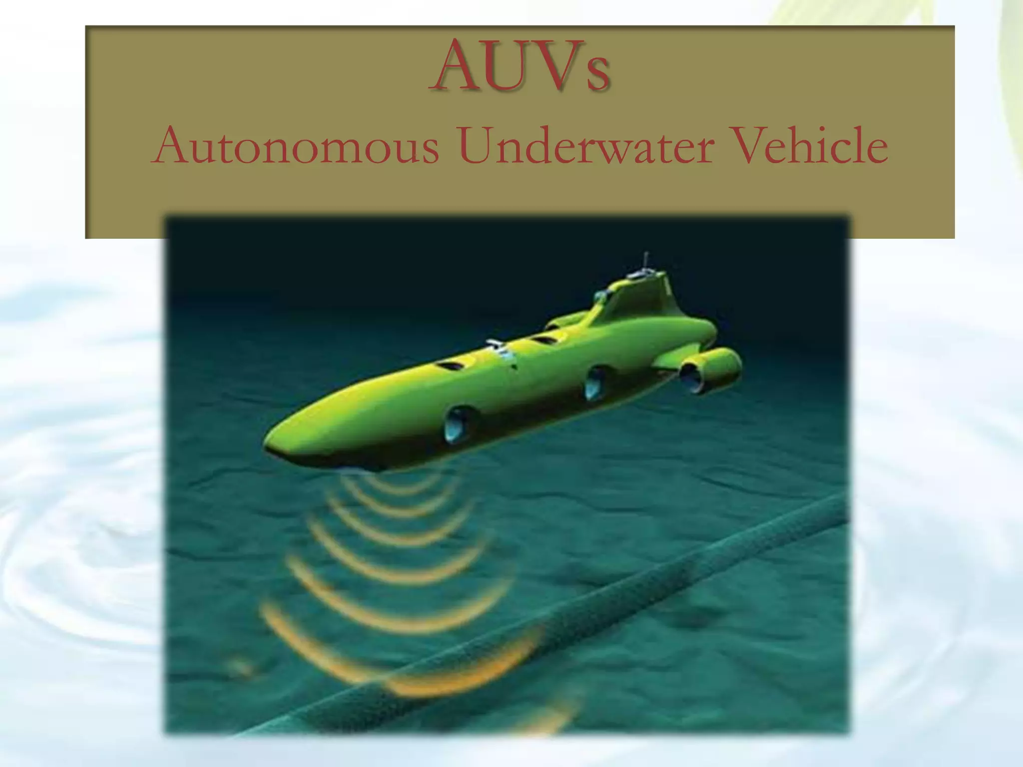 Autonomous Underwater Vehicle (AUVs) | PPTX