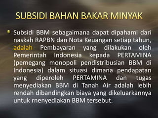 Kebijakan Pembatasan Subsidi Bahan Bakar Minyak dalam Perekonomian Indonesia | PPT
