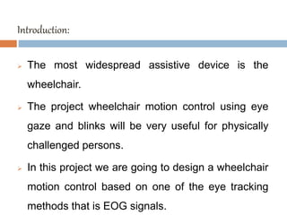 A project on wheelchair motion control using eye gaze and blinks | PPTX