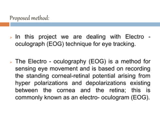 A project on wheelchair motion control using eye gaze and blinks | PPTX