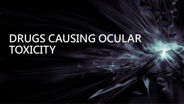 Drugs causing ocular toxicity