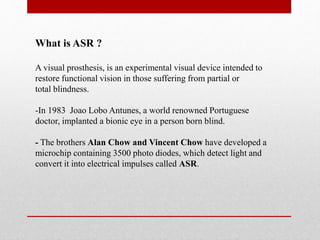 ARTIFICIAL RETINA/EYE (ASR,BIONIC EYE) | PPTX