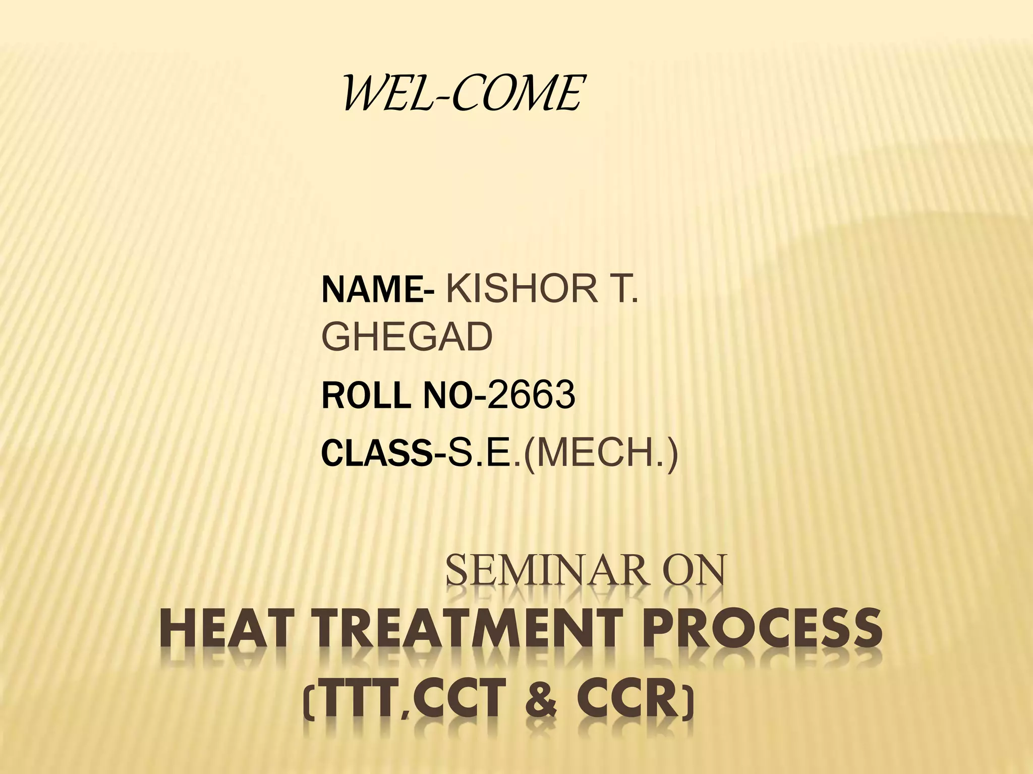 Heat treatment process(TTT, CCT &CCR) | PPTX