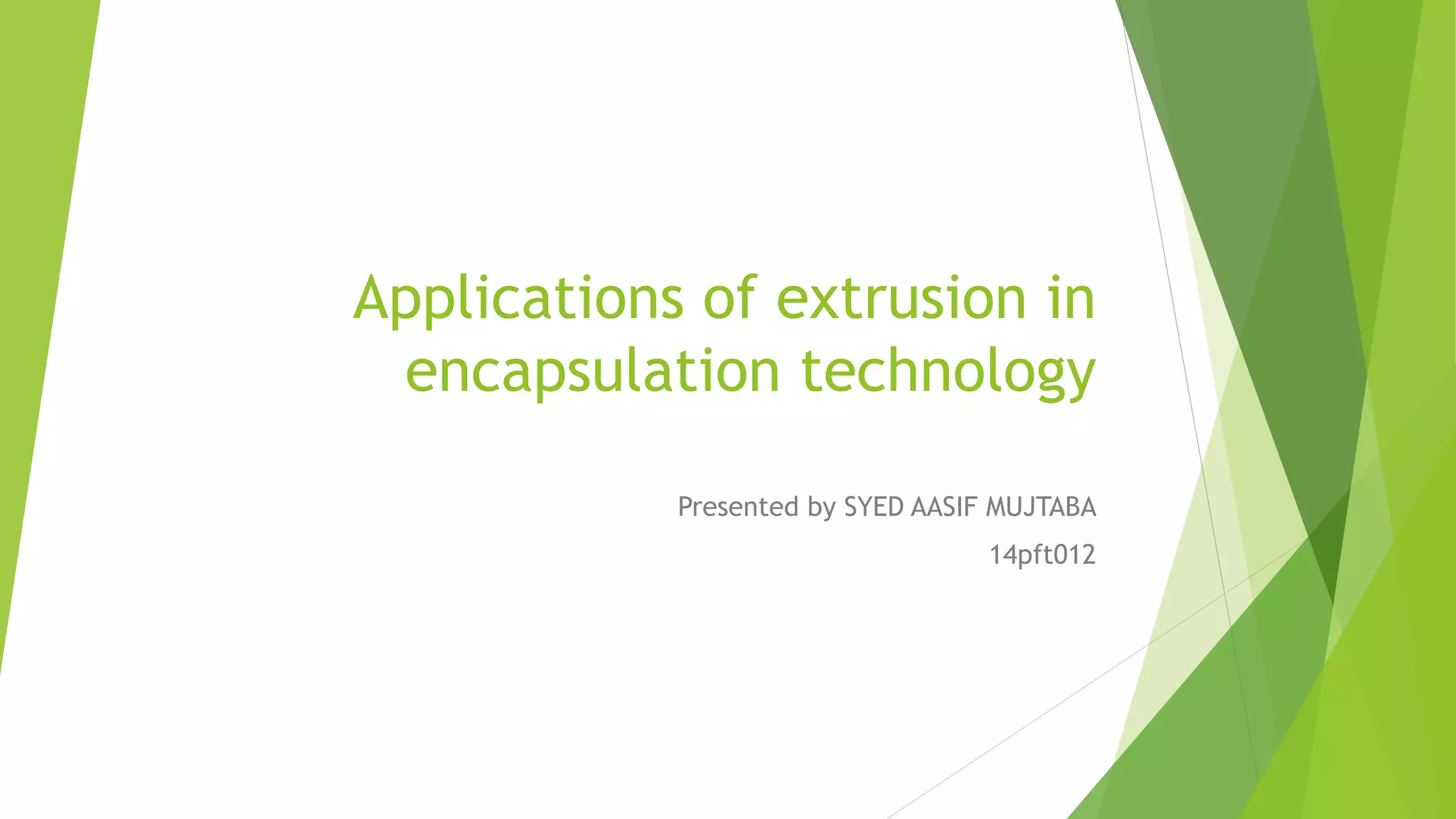 Applications of extrusion in encapsulation technology | PPTX