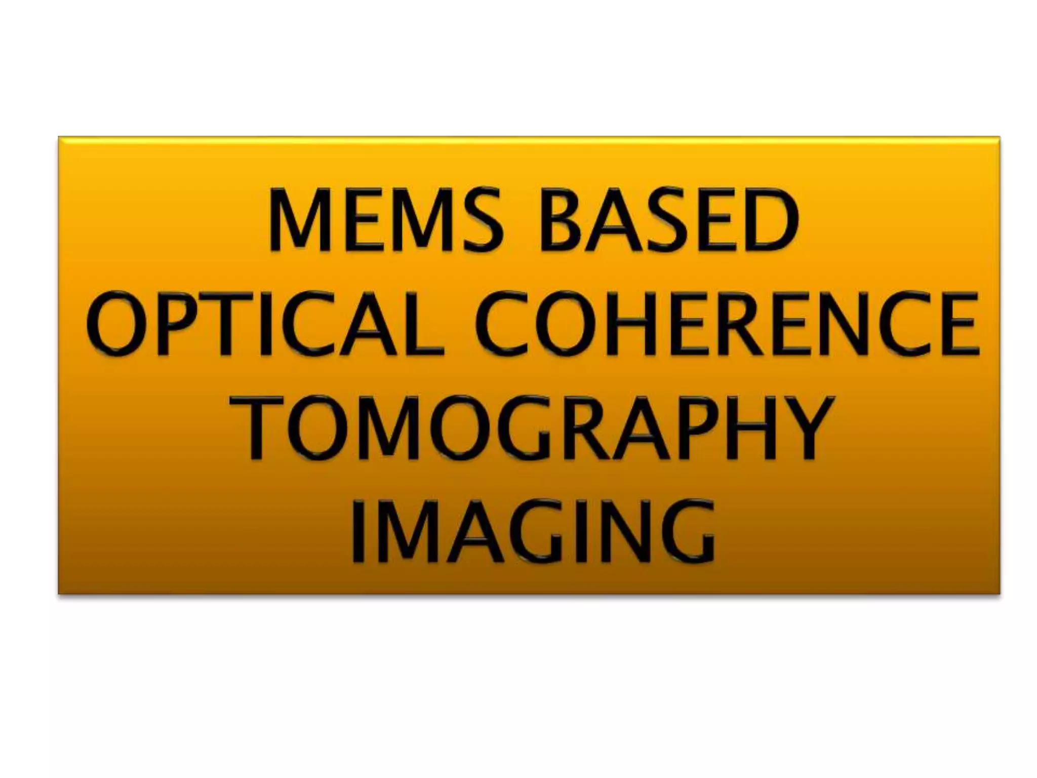 mems based optical coherence tomography imaging | PPTX