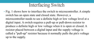 Switches and LEDs interface to the 8051 microcontroller | PPTX