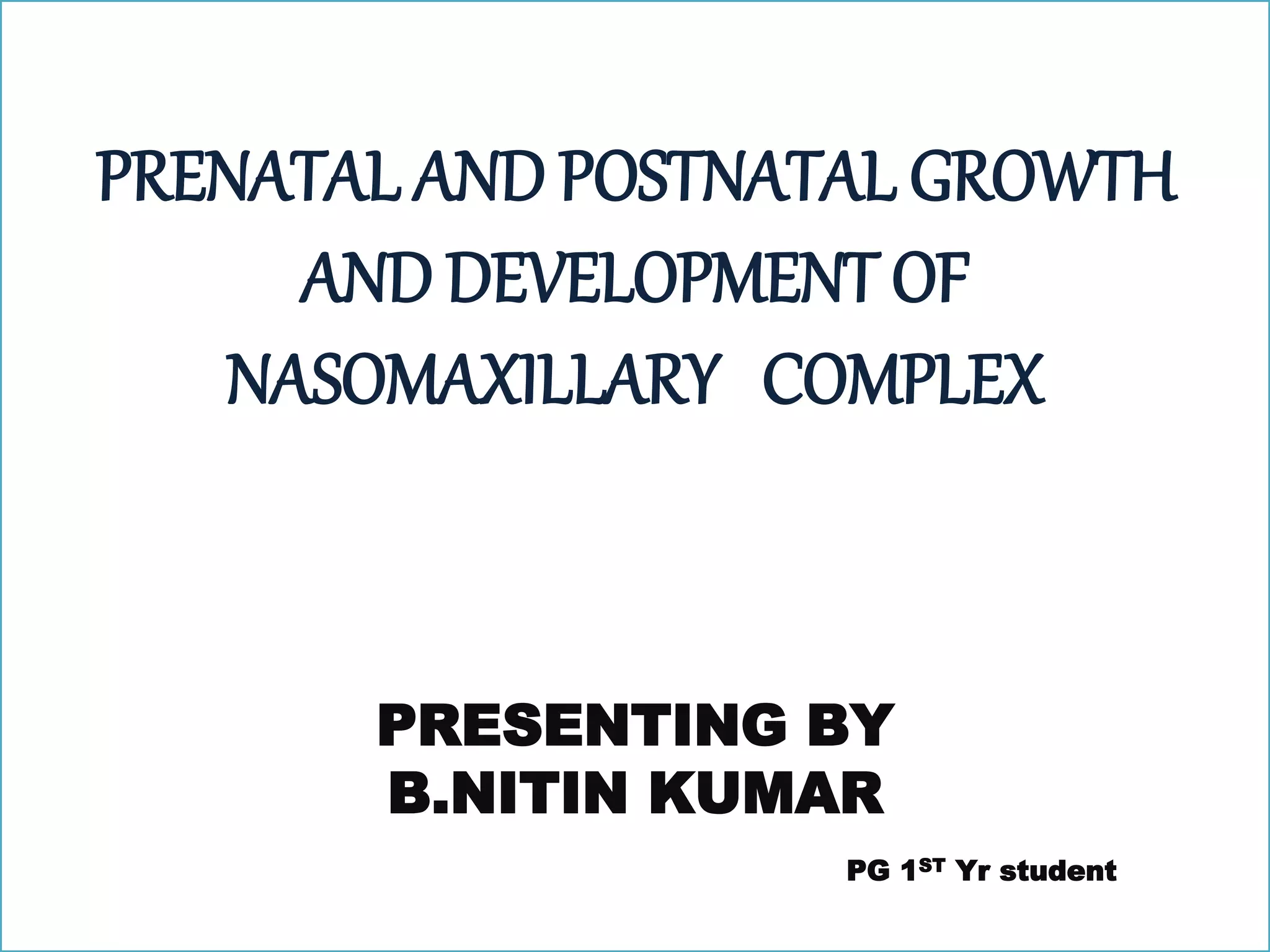 PRENATAL AND POST NATAL GROWTH AND DEVELOPMENT OF NASOMAXILLARY COMPLEX ...